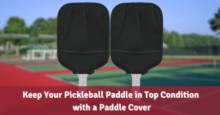 Pickleball Paddle Covers (Top 10 for Durability and Style)